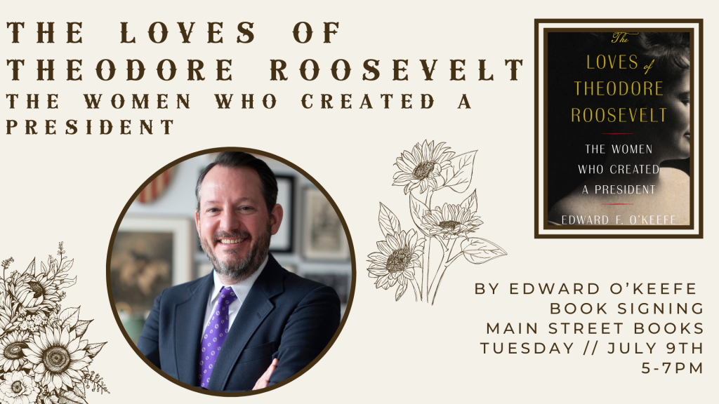 The Loves of Theodore Roosevelt by Edward O'Keefe Book Signing ...